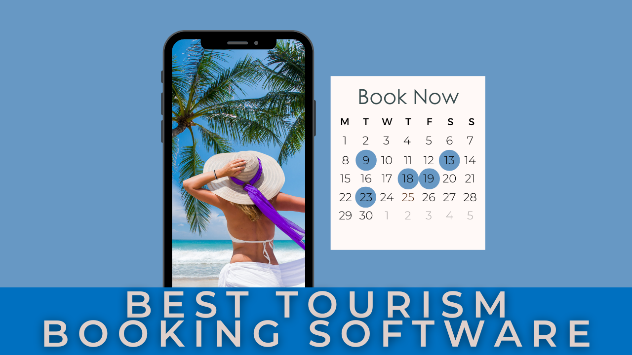 Choosing the Best Tourism Booking Software for Your Business